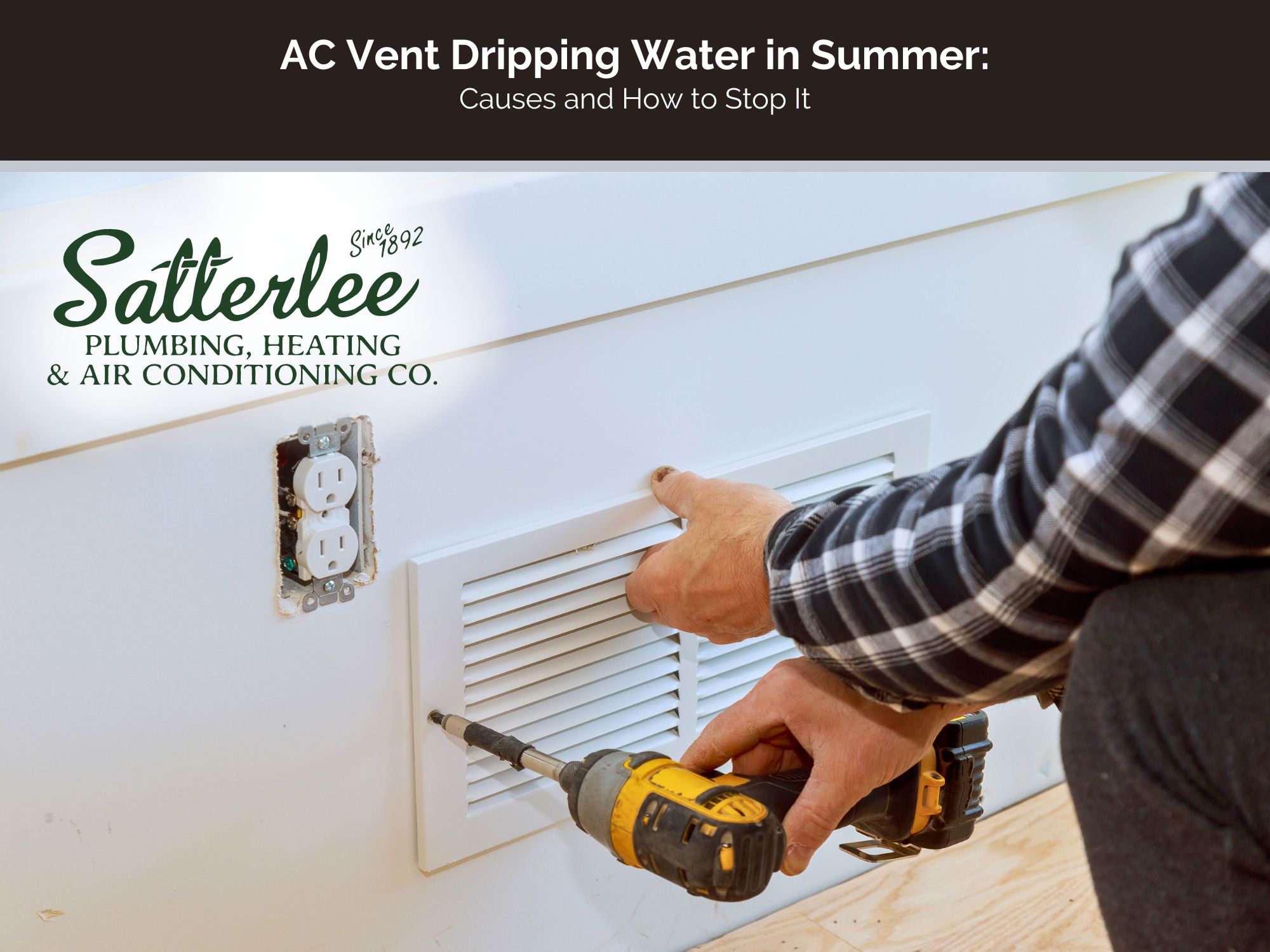 AC Vent Dripping Water in Summer: Causes and How to Stop It - Satterlee ...