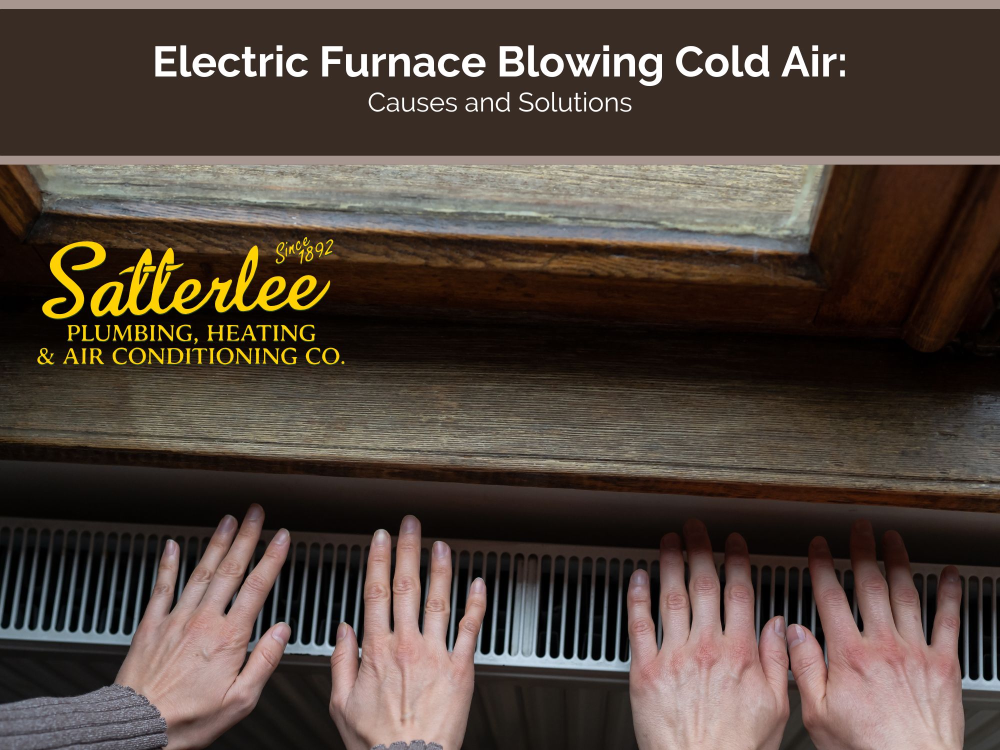 Electric Furnace Blowing Cold Air: Causes and Solutions - Satterlee ...
